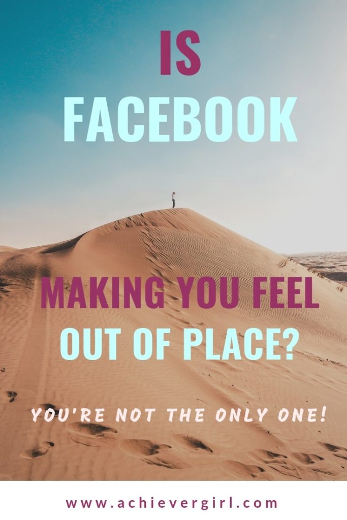 Is Facebook Making You Feel Out Of Place? | Achiever Girl